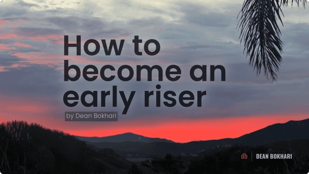 How To Become An Early Riser Dean Bokhari
